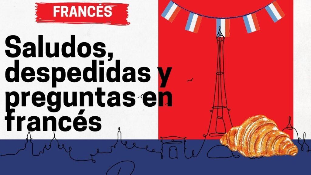 🥐 Saludos, despedidas y preguntas en francés — Academia Gratuita 🥐 Saludos, despedidas y preguntas en francés — Academia Gratuita